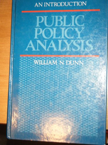 Public Policy Analysis: An Introduction - Dunn, William N ... Public Policy Analysis: An Introduction - Dunn, William N ...