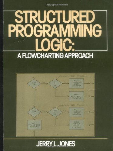 Structured Programming Logic A Flowcharting Approach Jones Jerry L 9780138549510 Abebooks