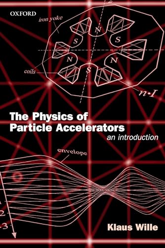 The Physics of Particle Accelerators: An Introduction - Wille, Klaus ... The Physics of Particle Accelerators: An Introduction - Wille, Klaus ...