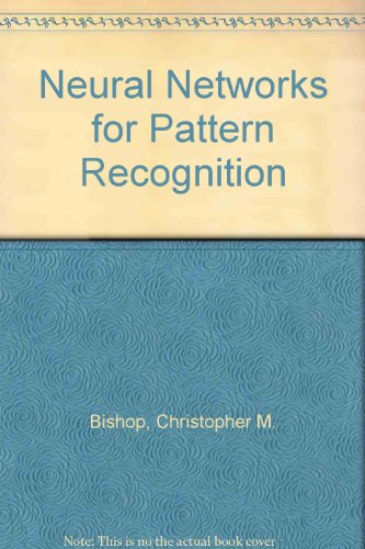 Neural Networks for Pattern Recognition - Bishop, Christopher M ... Neural Networks for Pattern Recognition - Bishop, Christopher M ...