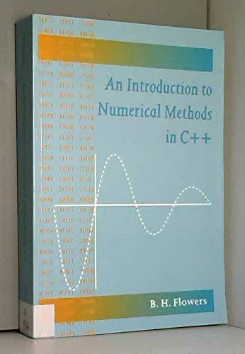 An Introduction to Numerical Methods in C++ - Flowers, B. H ... An Introduction to Numerical Methods in C++ - Flowers, B. H ...