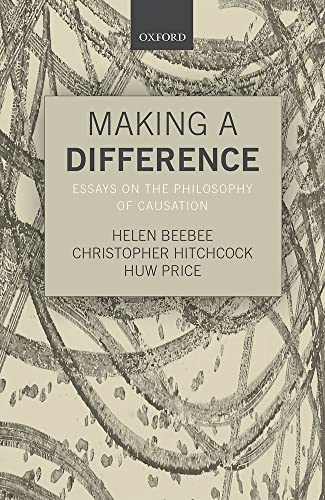 Making a Difference: Essays on the Philosophy of Causation ... Making a Difference: Essays on the Philosophy of Causation ...
