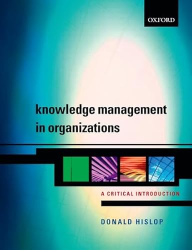 Knowledge Management in Organizations: A Critical Introduction - Hislop ... Knowledge Management in Organizations: A Critical Introduction - Hislop ...