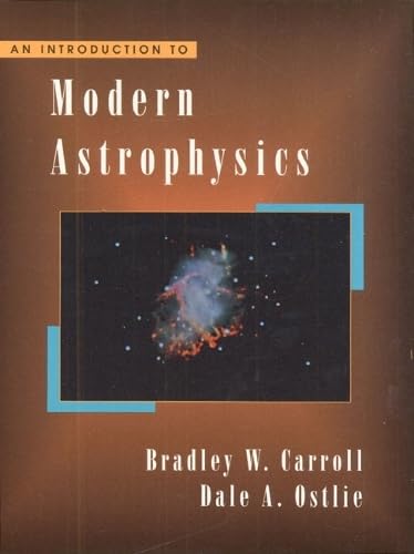 An Introduction to Modern Astrophysics by Carroll, Bradley W.; Ostlie ... An Introduction to Modern Astrophysics by Carroll, Bradley W.; Ostlie ...