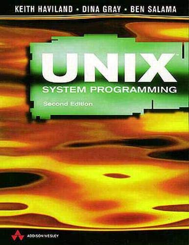 Unix System Programming (2nd Edition) - Haviland, Keith; Gray, Dina ... Unix System Programming (2nd Edition) - Haviland, Keith; Gray, Dina ...
