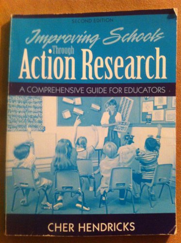 Improving Schools Through Action Research: A Comprehensive Guide for ... Improving Schools Through Action Research: A Comprehensive Guide for ...