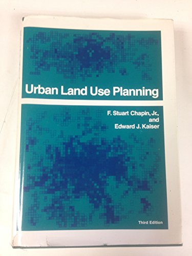Urban Land Use Planning - Chapin III, F. Stuart; Kaiser, Edward J ... Urban Land Use Planning - Chapin III, F. Stuart; Kaiser, Edward J ...