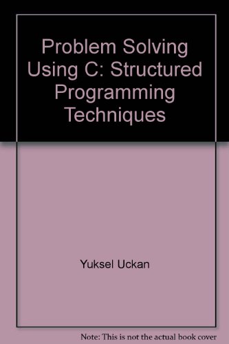 Problem Solving Using C Structured Programming Techniques Uckan Yuksel 9780256263770 Abebooks