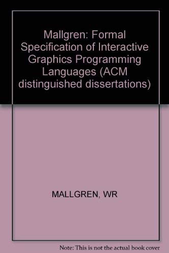 Formal Specification Of Interactive Graphics Programming Languages By Mallgren William R Good