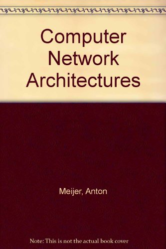 9780273028451: Computer Network Architectures - Meijer, Anton; Peeters ... 9780273028451: Computer Network Architectures - Meijer, Anton; Peeters ...