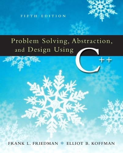 Problem Solving Abstraction And Design Using C 5th Edition Friedman Frank L Koffman