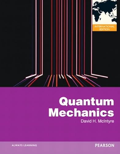 9780321798527: Quantum Mechanics: International Edition - McIntyre ... 9780321798527: Quantum Mechanics: International Edition - McIntyre ...