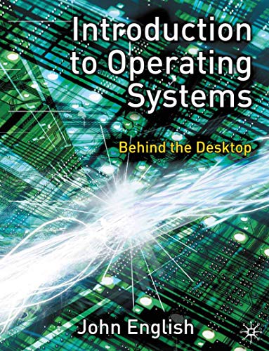 Introduction to Operating Systems: Behind the Desktop - English, John ... Introduction to Operating Systems: Behind the Desktop - English, John ...