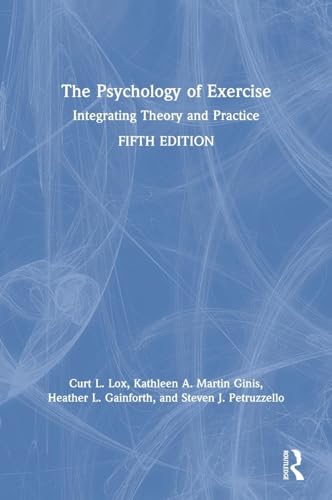 The Psychology of Exercise: Integrating Theory and Practice - Lox, Curt ... The Psychology of Exercise: Integrating Theory and Practice - Lox, Curt ...