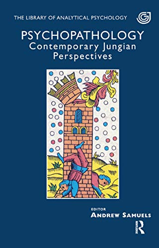 Psychopathology: Contemporary Jungian Perspectives (The Library of ... Psychopathology: Contemporary Jungian Perspectives (The Library of ...