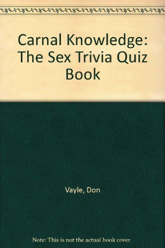 Carnal Knowledge The Sex Trivia Quiz Book 9780380783625 By Vayle