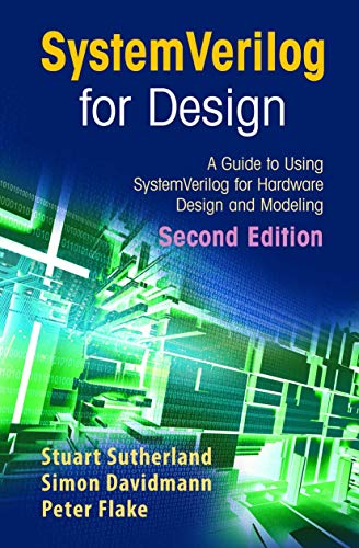 Systemverilog For Design A Guide To Using Systemverilog For Hardware Design And Modeling By