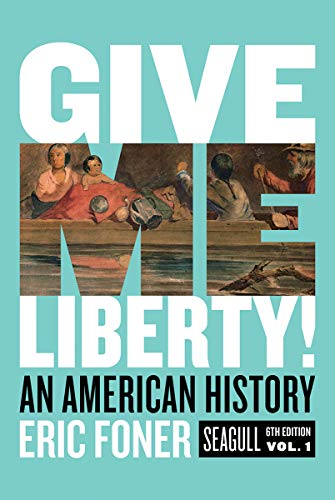 GIVE ME LIBERTY,SEAGULL ED.V.1-TEXT by Eric Foner: Good (2020) | GF ... GIVE ME LIBERTY,SEAGULL ED.V.1-TEXT by Eric Foner: Good (2020) | GF ...