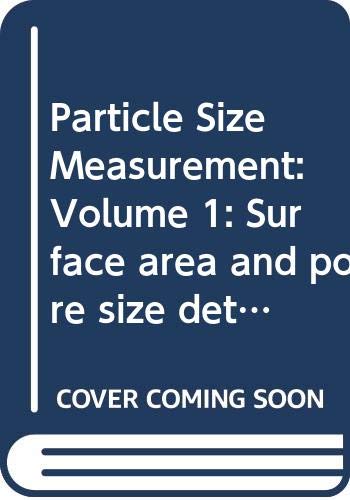 Particle Size Measurement: Volume 1: Surface area and pore size ... Particle Size Measurement: Volume 1: Surface area and pore size ...