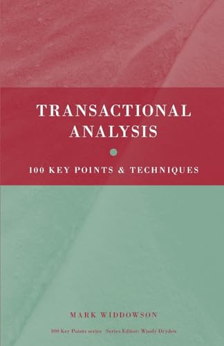 Transactional Analysis: 100 Key Points and Techniques by Mark Widdowson ... Transactional Analysis: 100 Key Points and Techniques by Mark Widdowson ...