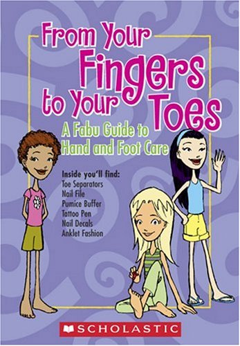 From Your Fingers to Your Toes: A Fabu Guide to Hand and Foot Care ... From Your Fingers to Your Toes: A Fabu Guide to Hand and Foot Care ...