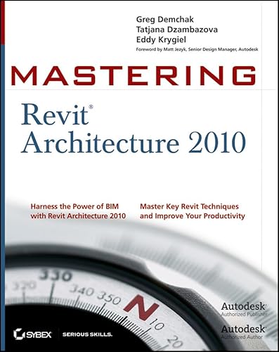 Mastering Revit Architecture 2010 von Demchak, Greg, Dzambazova ... Mastering Revit Architecture 2010 von Demchak, Greg, Dzambazova ...