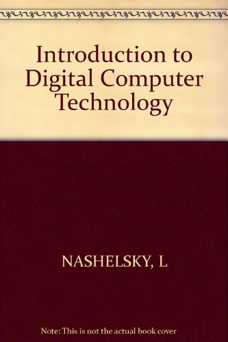 Introduction to Digital Computer Technology - Nashelsky, Louis ... Introduction to Digital Computer Technology - Nashelsky, Louis ...