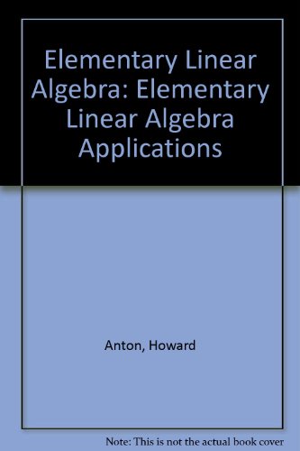 Elementary Linear Algebra: Elementary Linear Algebra Applications ... Elementary Linear Algebra: Elementary Linear Algebra Applications ...