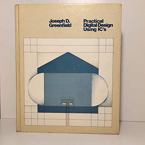 Practical Digital Design Using ICs by Greenfield, Joseph D.: Good (1977 ... Practical Digital Design Using ICs by Greenfield, Joseph D.: Good (1977 ...