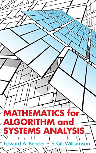 Mathematics For Algorithm And Systems Analysis Dover Books On Mathematics Bender Edward A
