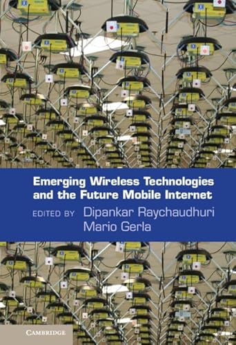 Emerging Wireless Technologies And The Future Mobile Internet By