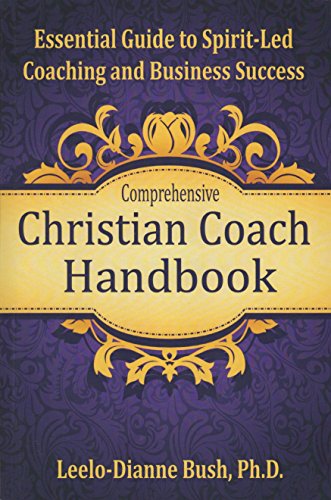 Comprehensive Christian Coach Handbook: Essential Guide to Spirit-Led ... Comprehensive Christian Coach Handbook: Essential Guide to Spirit-Led ...