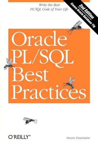Oracle Plsql Best Practices Write The Best Plsql Code Of Your Life Feuerstein Steven