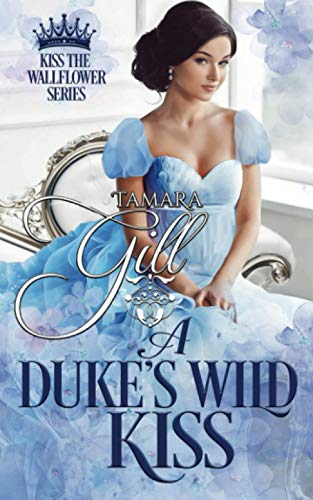 A Dukes Wild Kiss Kiss The Wallflower By Gill Tamara New 2020
