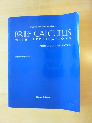 Student Solutions Guide for Brief Calculus with Applications, Larson ... Student Solutions Guide for Brief Calculus with Applications, Larson ...