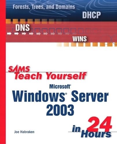 Sams Teach Yourself Microsoft Windows Server 2003 in 24 Hours - Joe ... Sams Teach Yourself Microsoft Windows Server 2003 in 24 Hours - Joe ...
