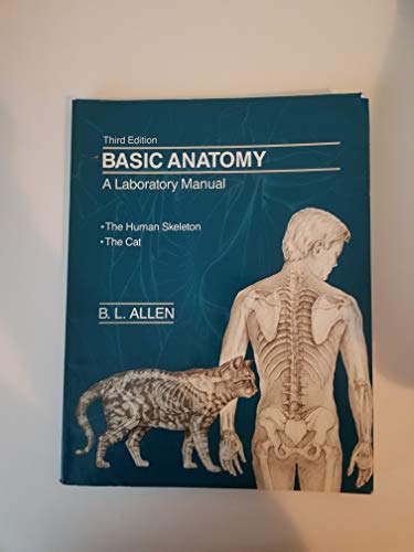 Basic Anatomy: A Laboratory Manual- The Human Skeleton / The Cat, 3rd ... Basic Anatomy: A Laboratory Manual- The Human Skeleton / The Cat, 3rd ...