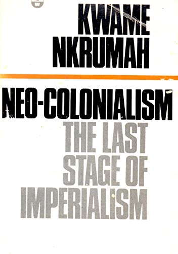 Neo Colonialism The Last Stage Of Imperialism Nkrumah K