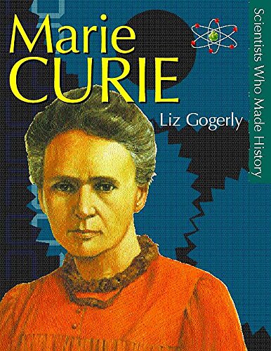 Marie Curie (Scientists Who Made History) - Gogerly, Liz: 9780750231039 ... Marie Curie (Scientists Who Made History) - Gogerly, Liz: 9780750231039 ...