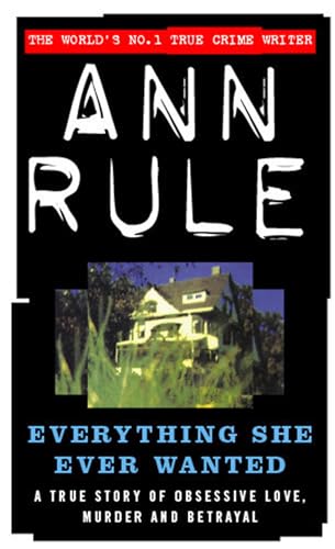 Everything She Ever Wanted A True Story Of Obsessive Love Murder And