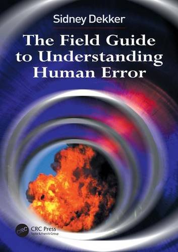 Field Guide to Understanding Human Error by Dekker, Sidney: Good ... Field Guide to Understanding Human Error by Dekker, Sidney: Good ...