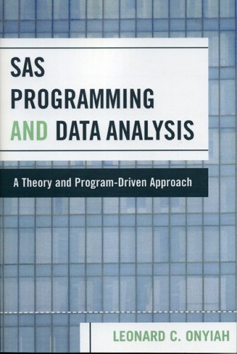 Sas Programming And Data Analysis A Theory And Program Driven Approach Onyiah Leonard C