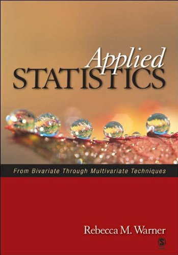 Applied Statistics: From Bivariate Through Multivariate Techniques ... Applied Statistics: From Bivariate Through Multivariate Techniques ...