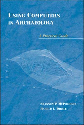 9780767417358: Using Computers In Archaeology: A Practical Guide ... 9780767417358: Using Computers In Archaeology: A Practical Guide ...