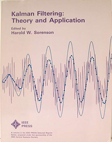 Kalman Filtering: Theory and Application by sorenson,harold w: Near ... Kalman Filtering: Theory and Application by sorenson,harold w: Near ...
