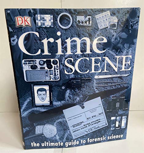 Crime Scene : Ultimate Guide to Forensic Science von Platt, Richard ... Crime Scene : Ultimate Guide to Forensic Science von Platt, Richard ...