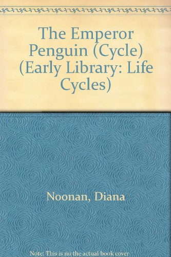 The Emperor Penguin (Life Cycles) - Noonan, Diana: 9780791069653 - AbeBooks