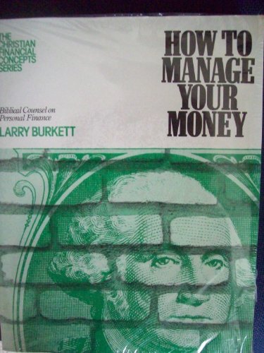 HOW TO MANAGE YOUR MONEY BIBLIC By Burkerr Larry Burkett Larry New how-to-manage-your-money-biblic-by-burkerr-larry-burkett-larry-new