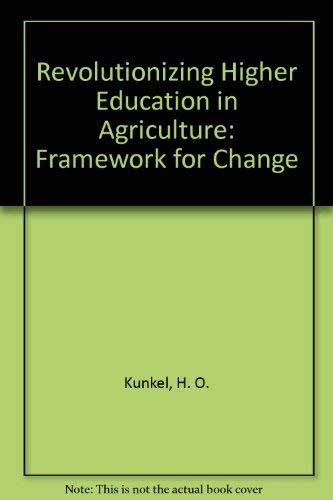 Revolutionizing Higher Education in Agriculture : Framework for Change ... Revolutionizing Higher Education in Agriculture : Framework for Change ...