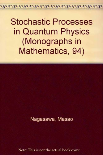 Stochastic Processes in Quantum Physics: 9780817662080 - AbeBooks Stochastic Processes in Quantum Physics: 9780817662080 - AbeBooks